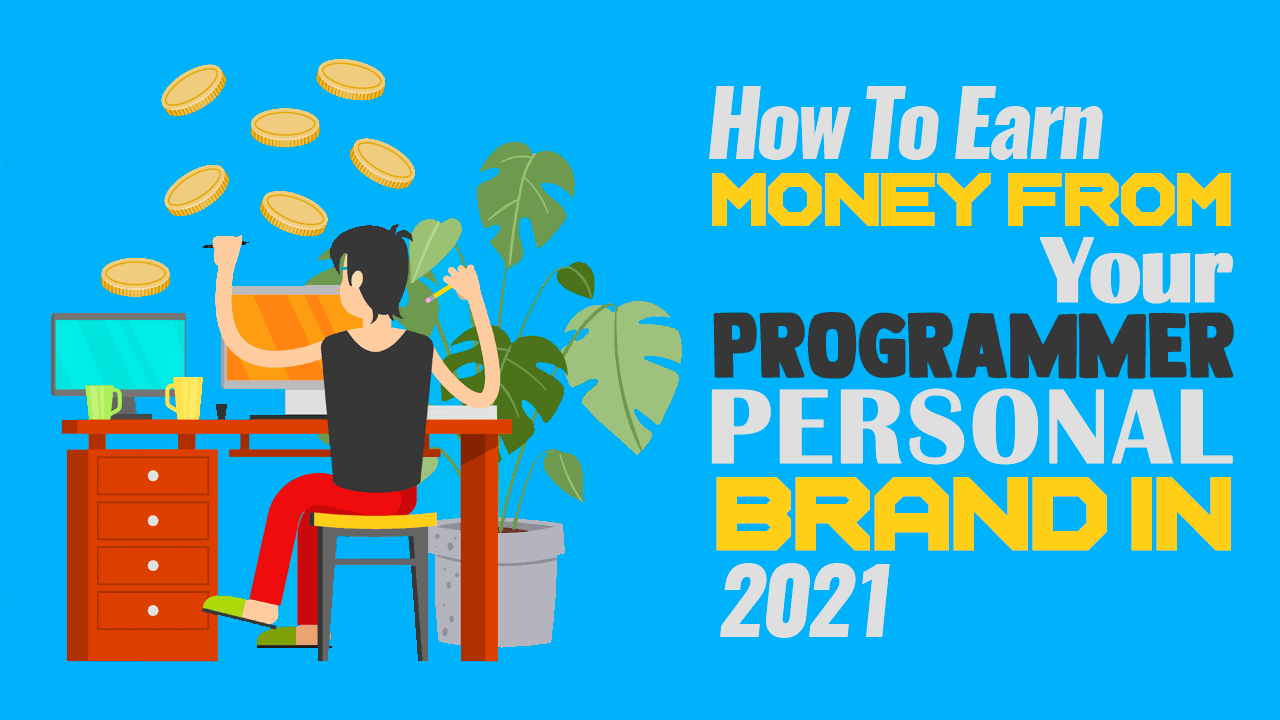 How To Earn Money From Your Programmer Personal Brand In 2021 Simple Programmer 