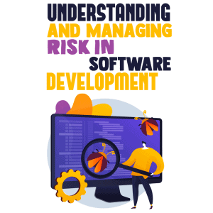Understanding and Managing Risk in Software Development - Simple Programmer