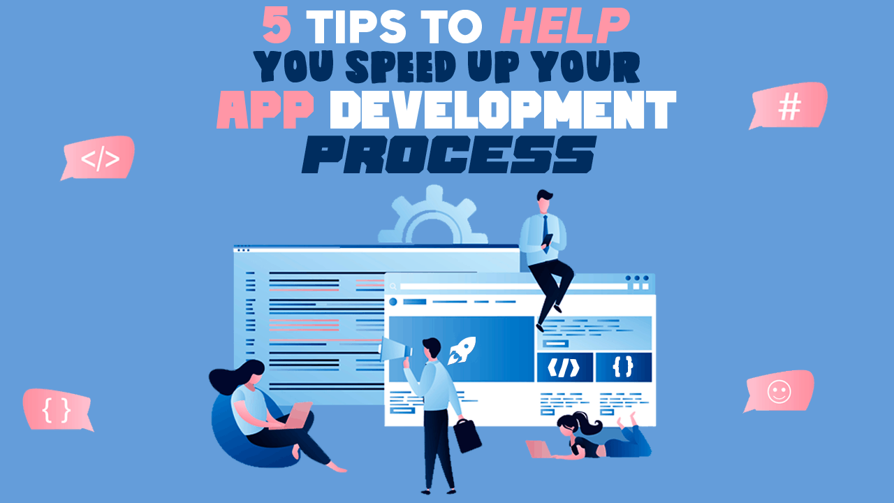 5 Tips To Help You Speed Up Your App Development Process - Simple ...