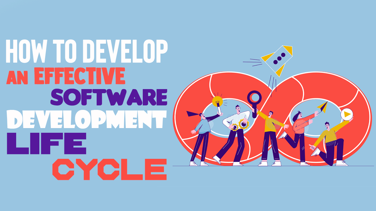How To Develop an Effective Software Development Life Cycle - Simple ...