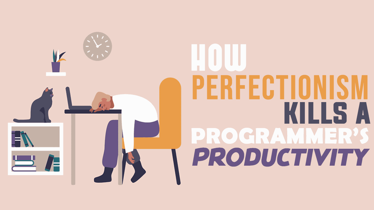 How Perfectionism Kills a Programmer’s Productivity - Simple Programmer