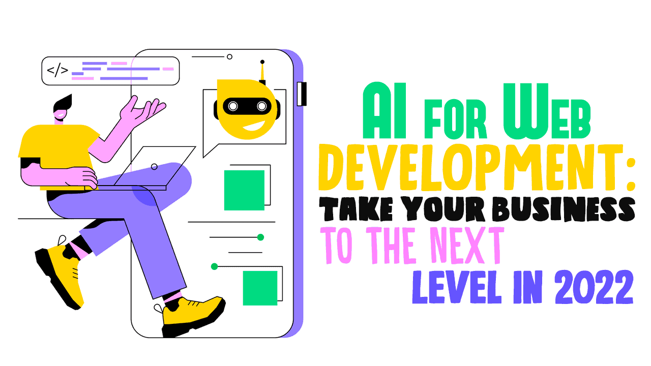 AI for Web Development: Take Your Business to the Next Level in 2022 - Simple Programmer