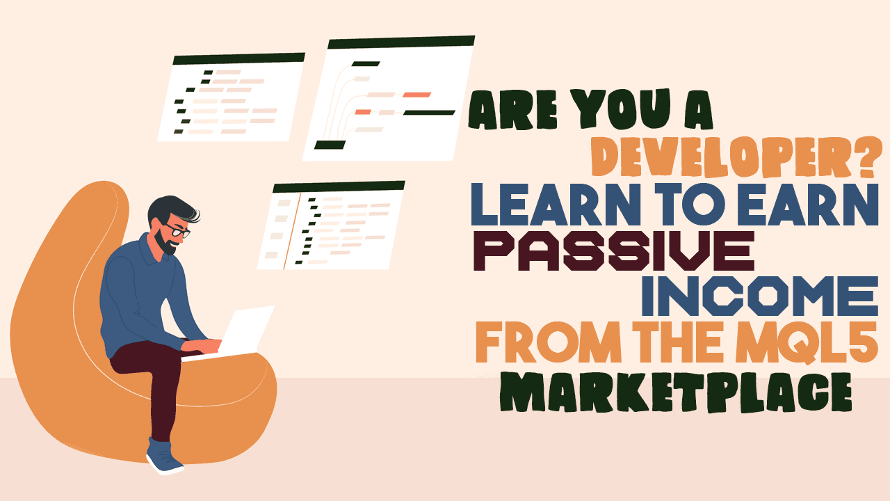 Are You a Developer? Learn To Earn Passive Income From the MQL5 Marketplace - Simple Programmer