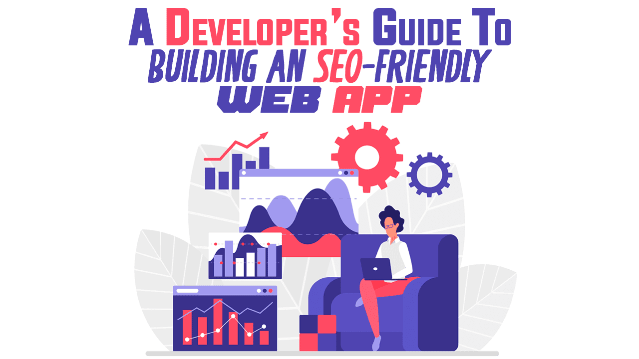 A Developer’s Guide To Building an SEO-Friendly Web App - Simple Programmer