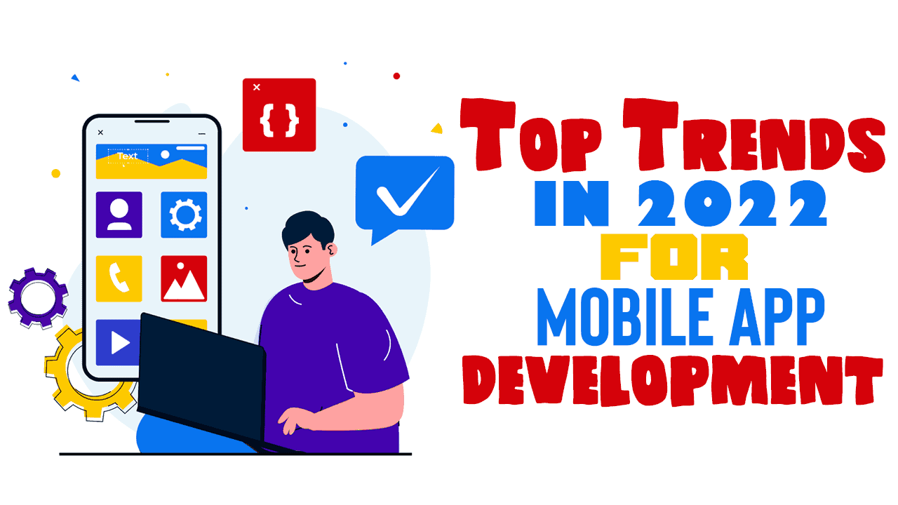 Top Trends in 2022 for Mobile App Development - Simple Programmer
