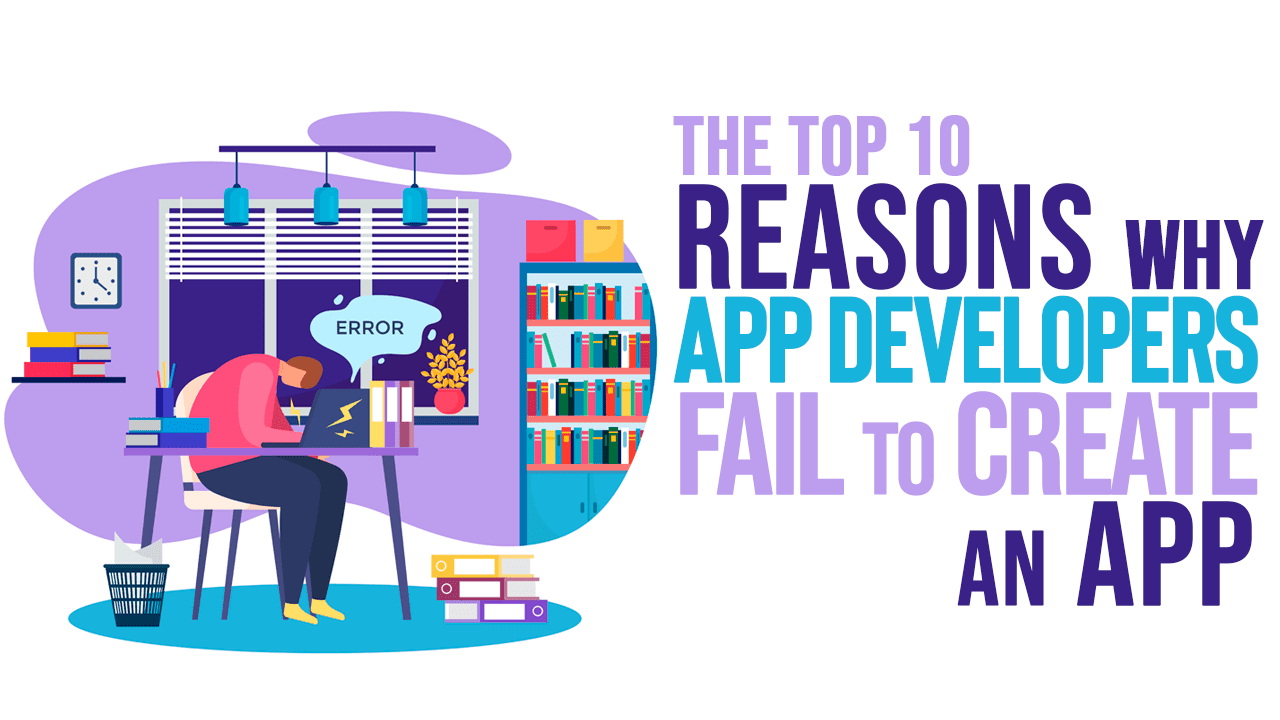 The Top 10 Reasons Why App Developers Fail to Create an App - Simple ...