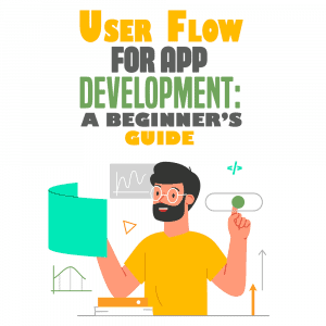User Flow for App Development: A Beginner’s Guide - Simple Programmer