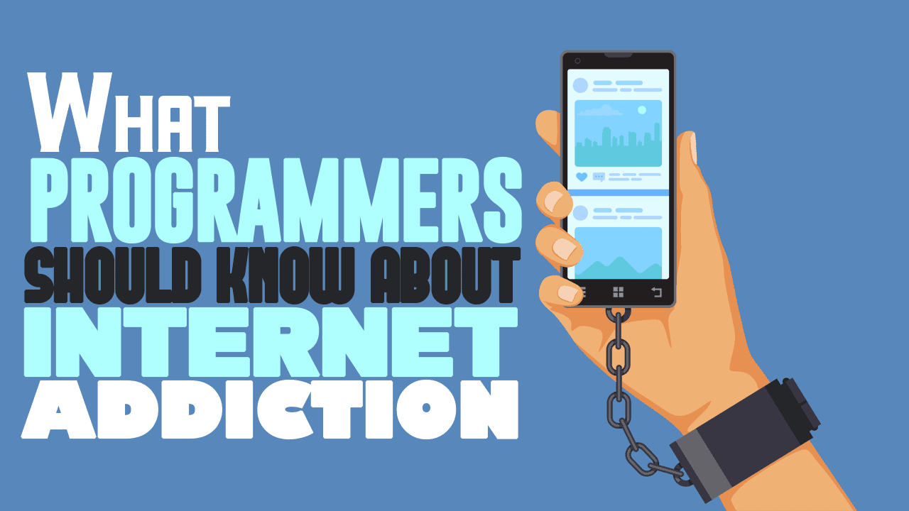 What Programmers Should Know about Internet Addiction - Simple Programmer