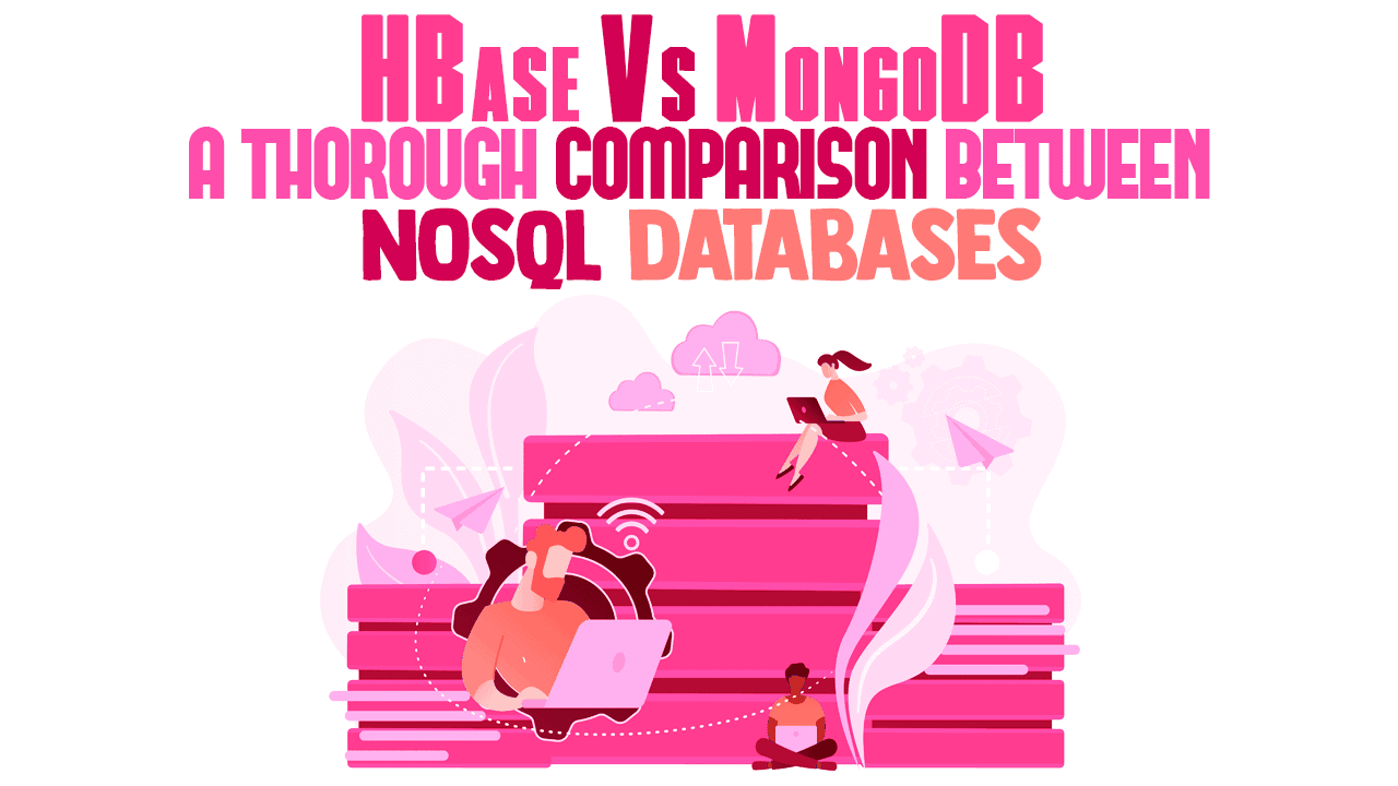 Hbase Vs Mongodb A Thorough Comparison Between Nosql Databases Simple Programmer